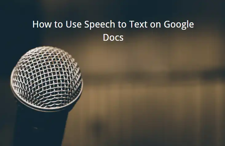  How To Use Speech To Text On Google Docs Step By Step Guide With Tips