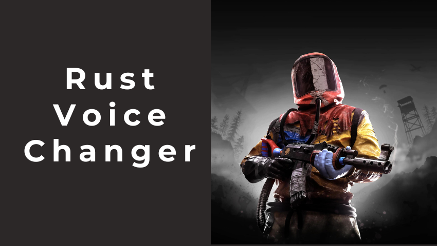 5 Rust Voice Changers to Add More Fun to Your Game