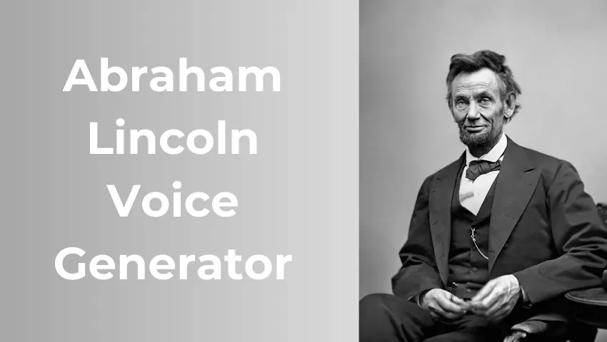 Hearing History: Generate Powerful Abraham Lincoln's Voice